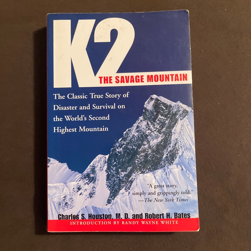 K2, the Savage Mountain by Charles H. Houston; Robert H. Bates; Jim ...