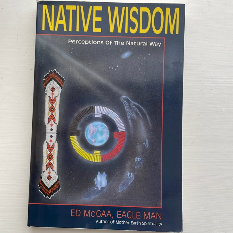 Native Wisdom by Ed McGaa Eagle Man
