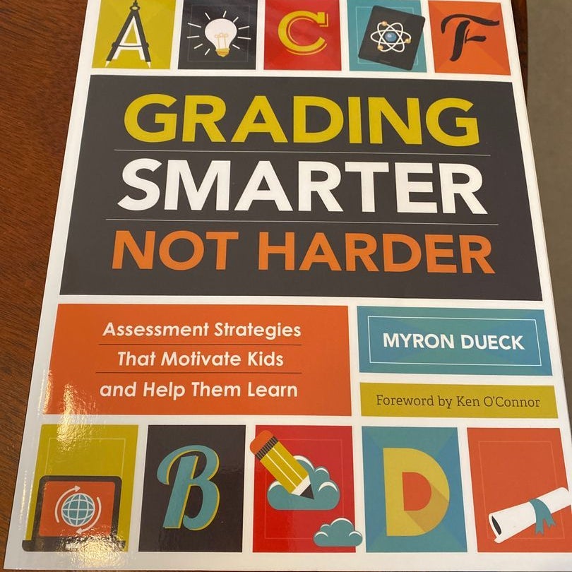 Grading Smarter, Not Harder by Myron Dueck
