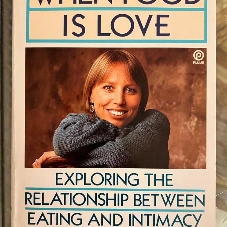 When Food Is Love by Geneen Roth