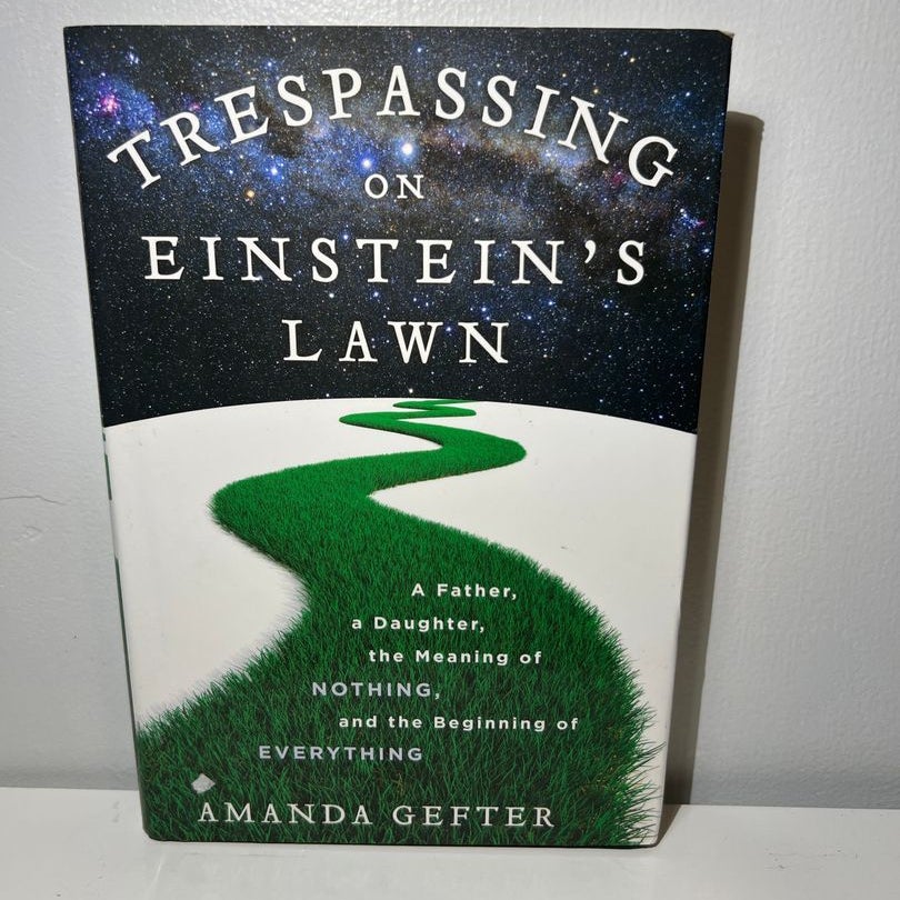 Trespassing on Einstein's Lawn by Amanda Gefter
