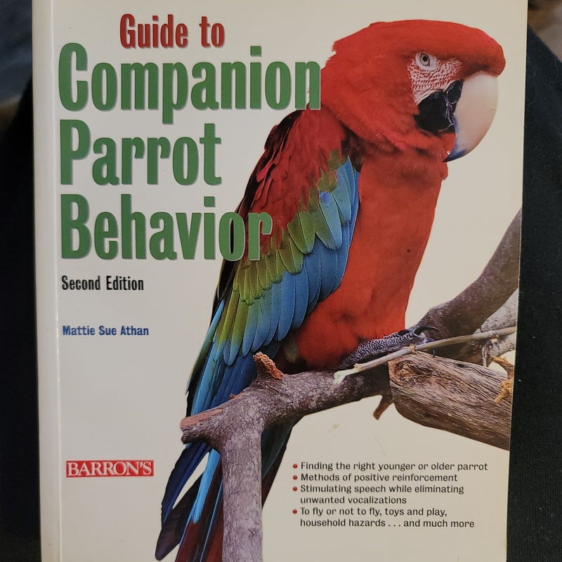 Guide to Companion Parrot Behavior by Mattie Sue Athan