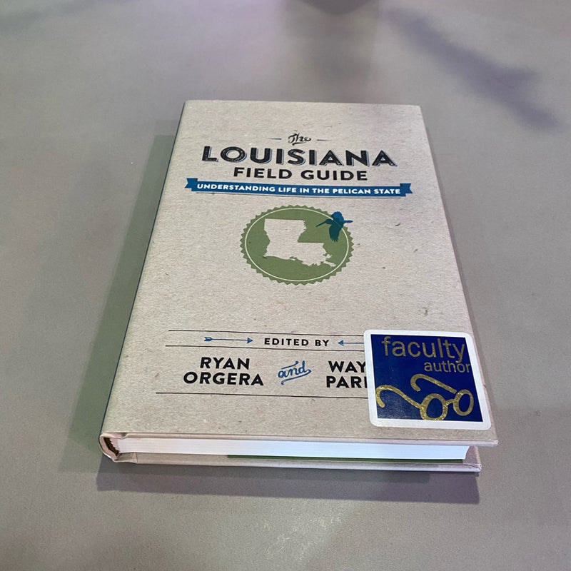The Louisiana Field Guide by Kent Mathewson, Alecia P. Long, Alex V ...