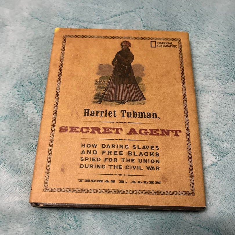 Harriet Tubman, Secret Agent (Direct Mail Edition) by Thomas B. Allen ...