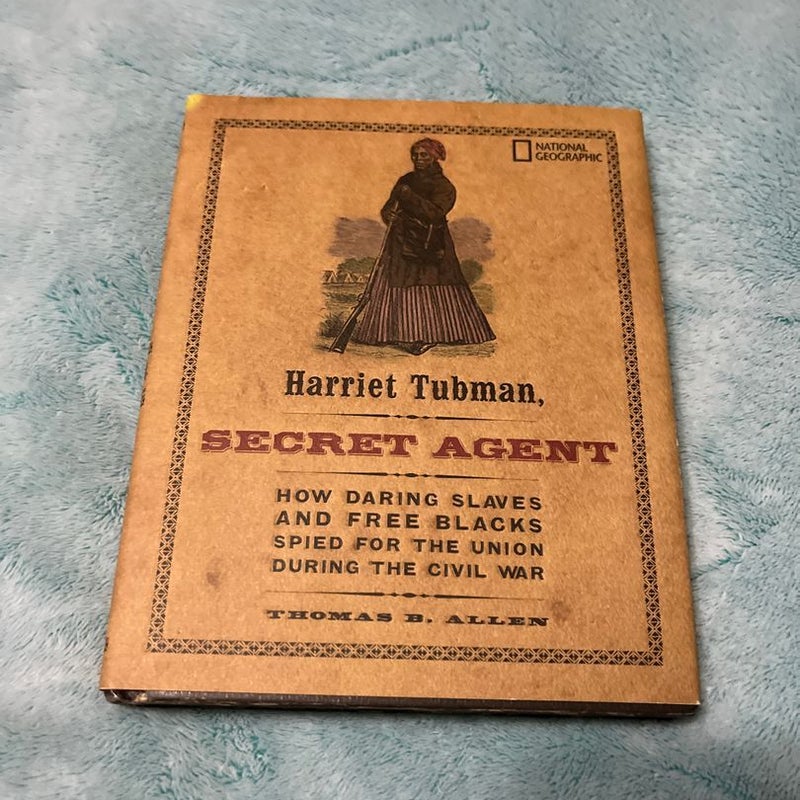Harriet Tubman, Secret Agent (Direct Mail Edition) by Thomas B. Allen ...