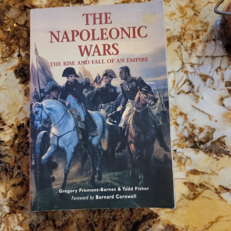 The Napoleonic Wars by Gregory Fremont-Barnes, Todd Fisher, Bernard ...