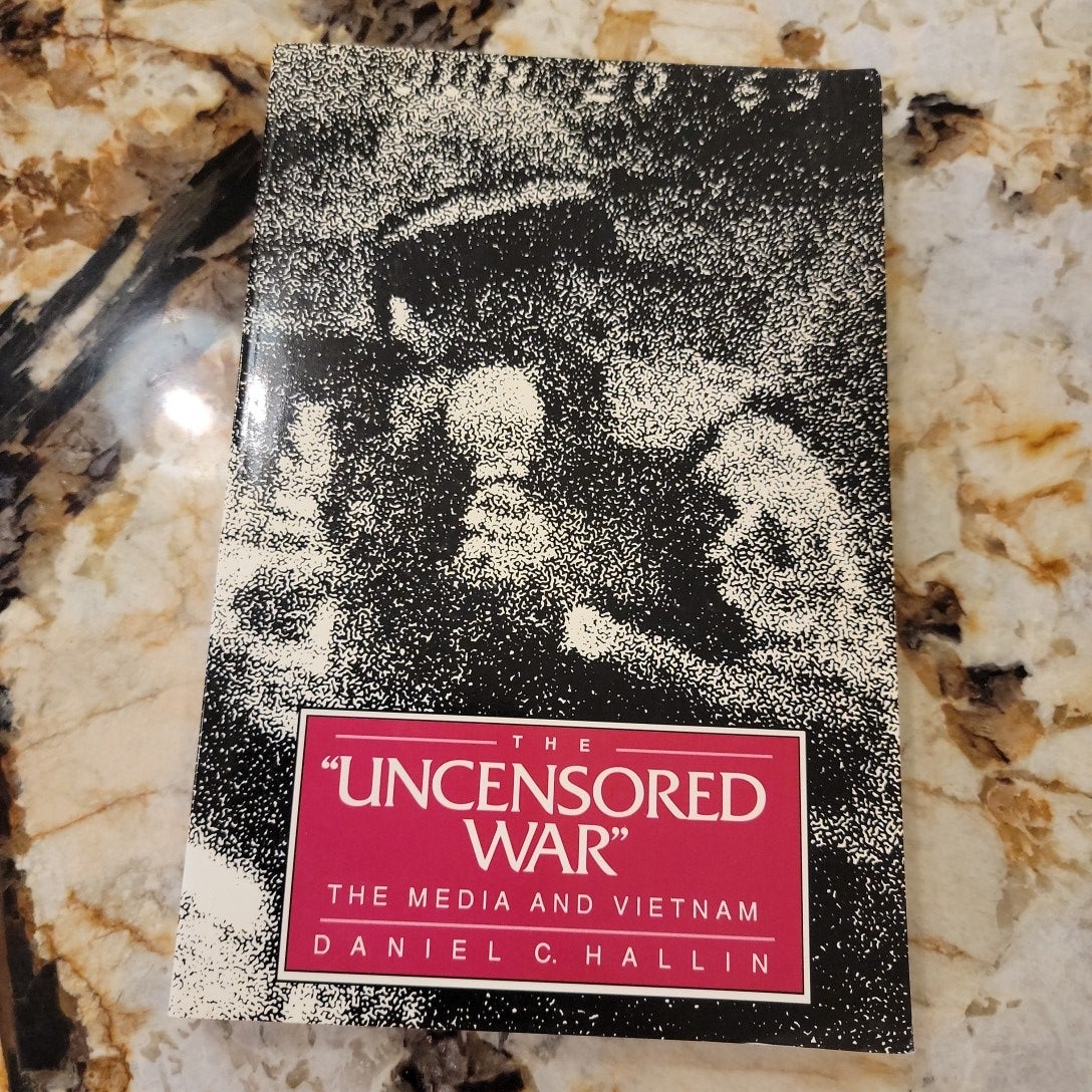 The Uncensored War by Daniel C. Hallin