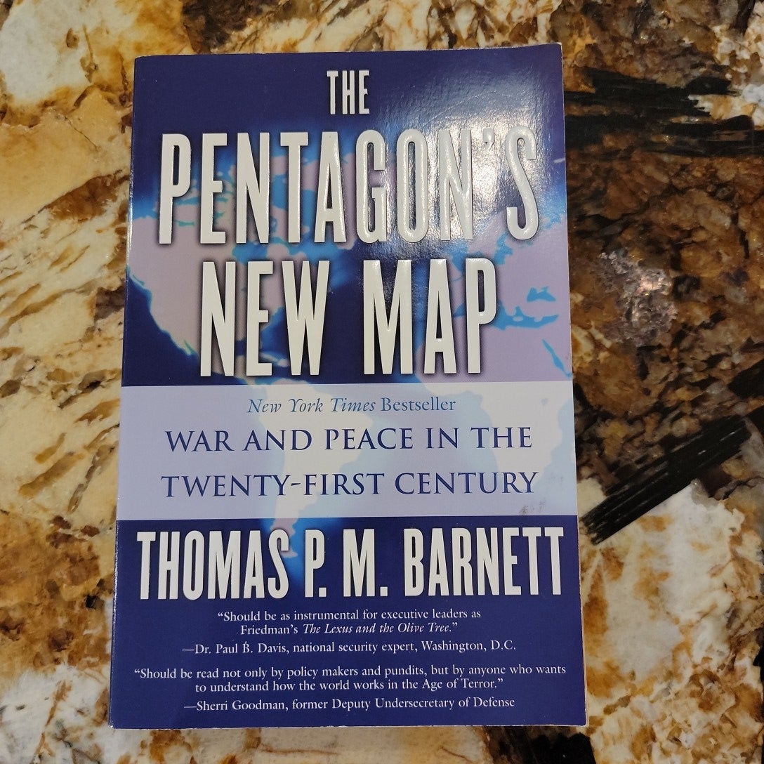 The Pentagon's New Map by Thomas P. M. Barnett