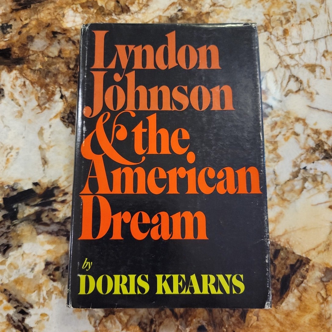 Lyndon Johnson and the American Dream by Doris Kearns Goodwin
