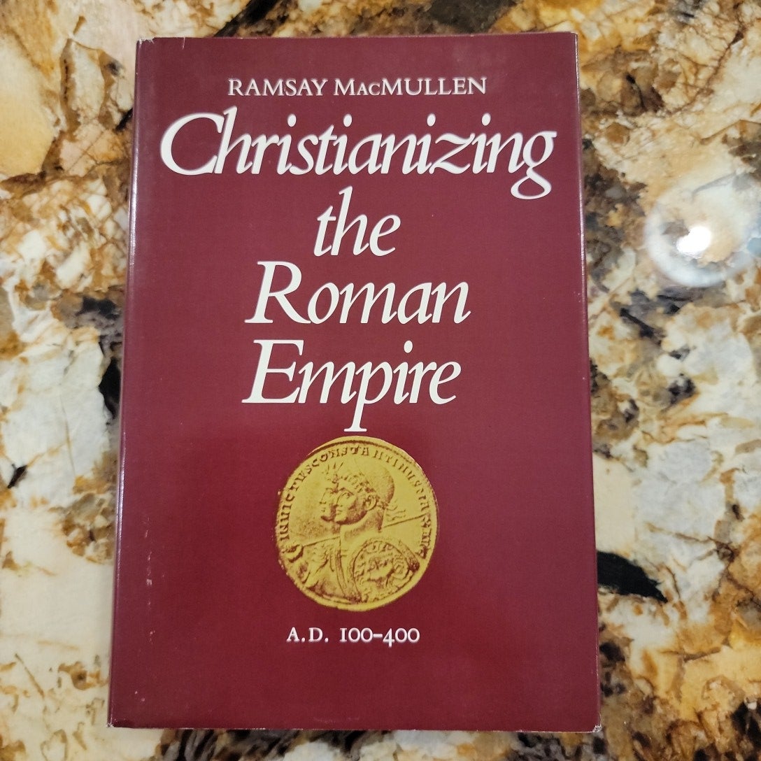Christianizing the Roman Empire by Ramsay MacMullen