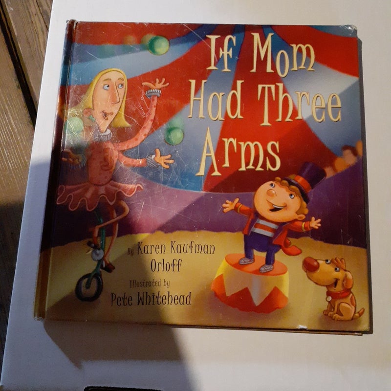 If Mom Had Three Arms by Karen Kaufman Orloff