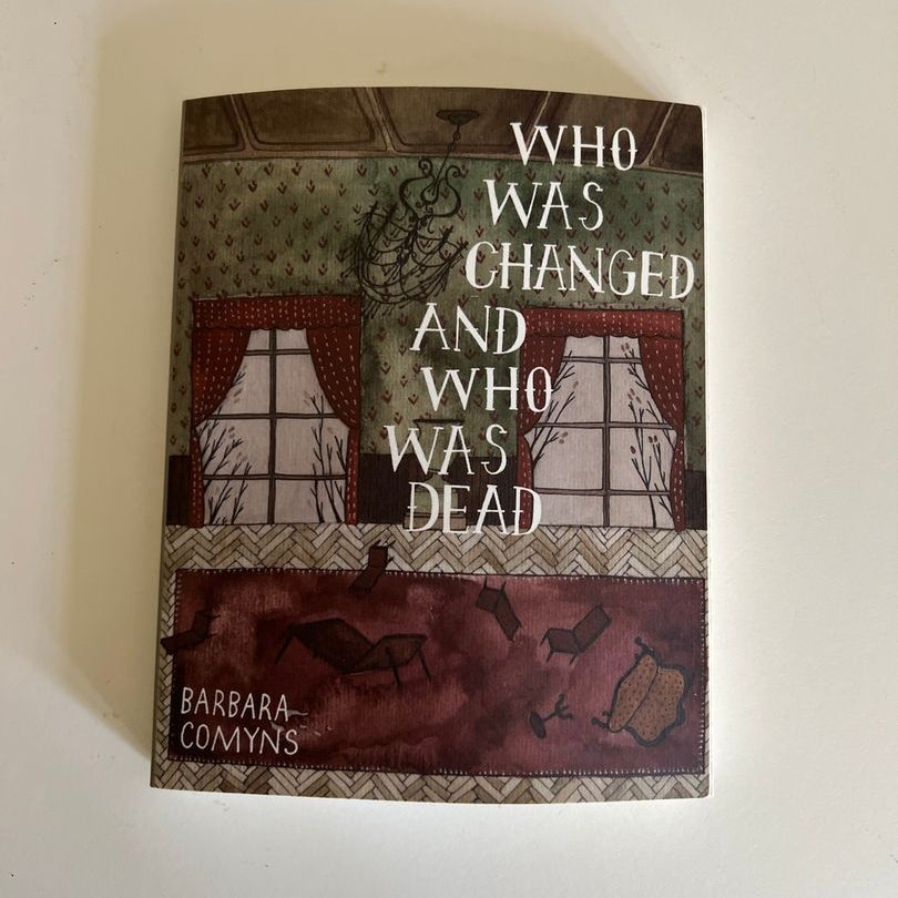 Who Was Changed and Who Was Dead by Barbara Comyns, Brian Evenson