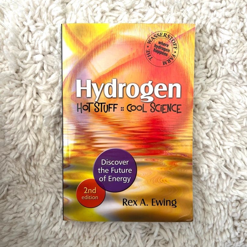 Hydrogen--Hot Stuff, Cool Science, 2nd Edition by Rex A. Ewing