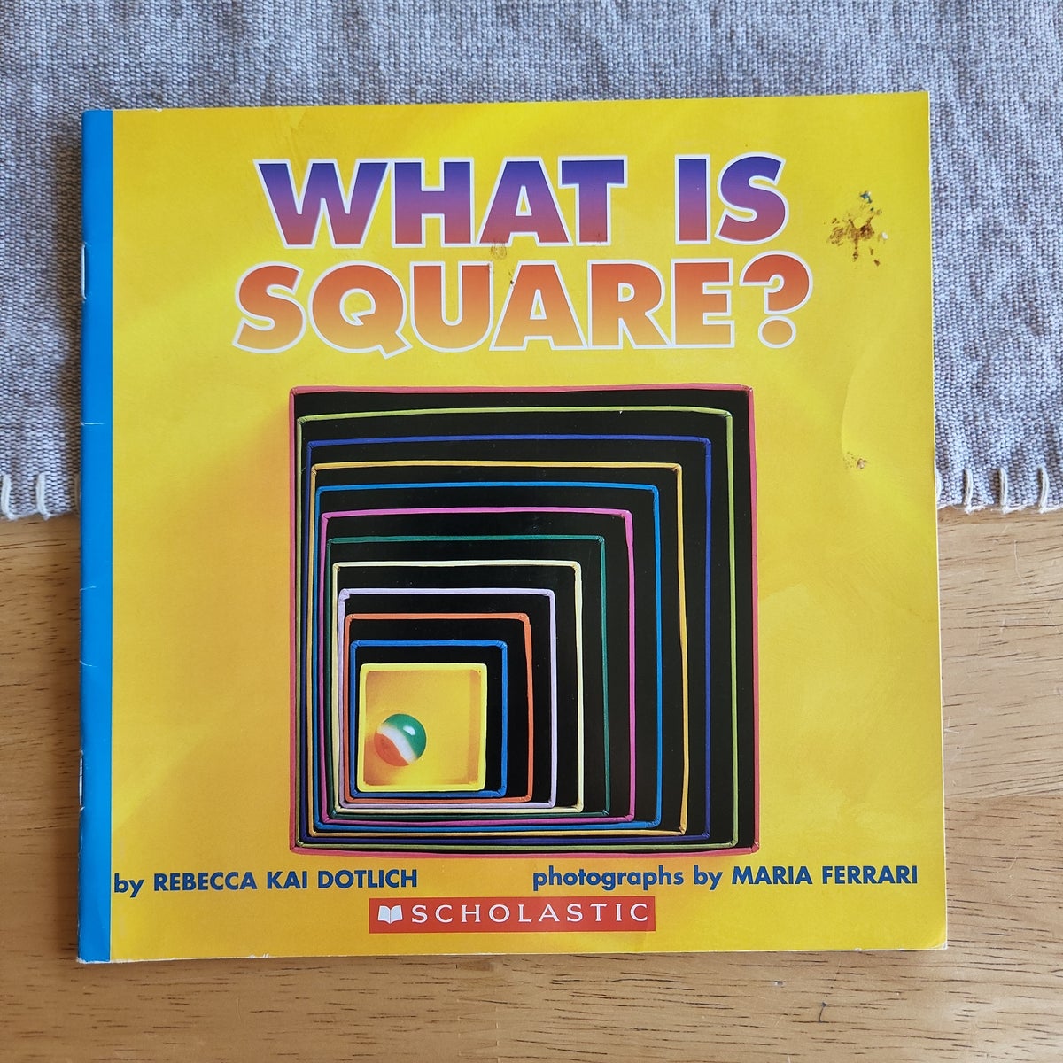 What Is Square? by Rebecca Kai Dotlich, Maria Ferrari