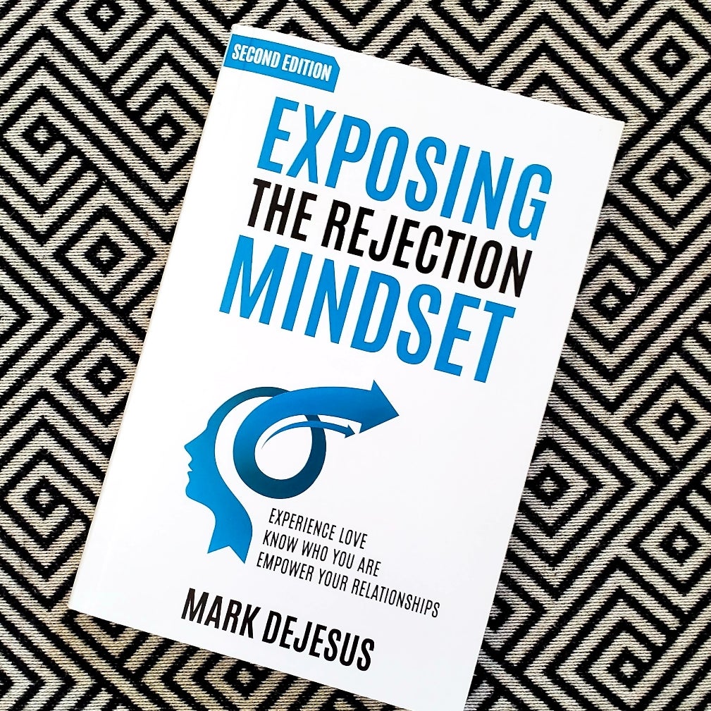 Exposing the Rejection Mindset by Mark DeJesus