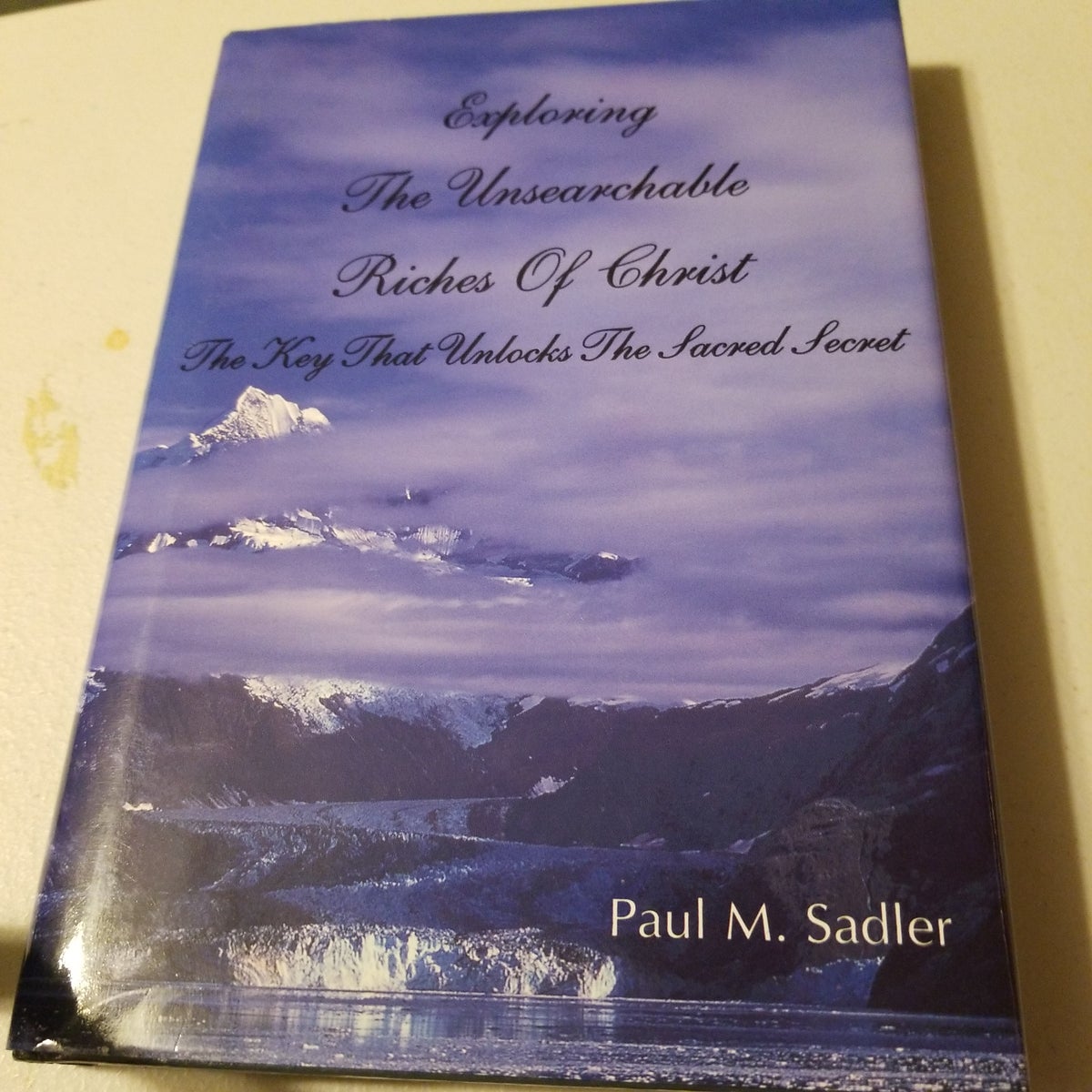 Exploring the Unsearchable Riches of Christ by Paul M. Sadler