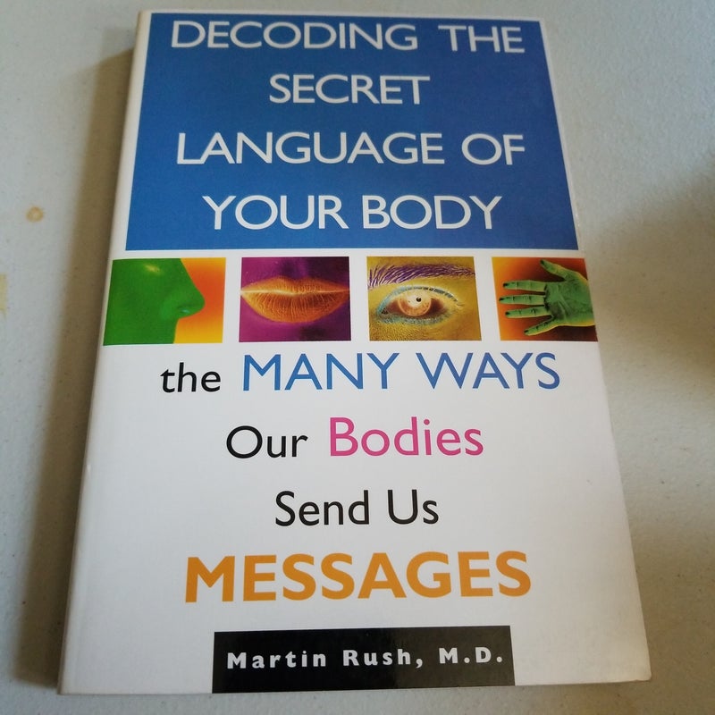 Decoding The Secret Language Of Your Body By Martin Rush Paperback