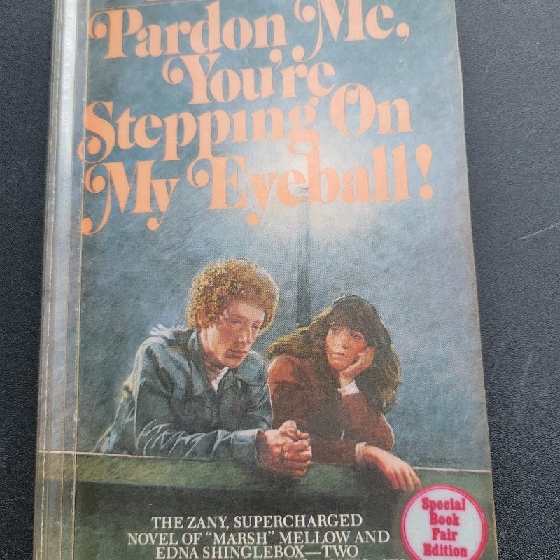 Pardon Me, You're Stepping on My Eyeball!