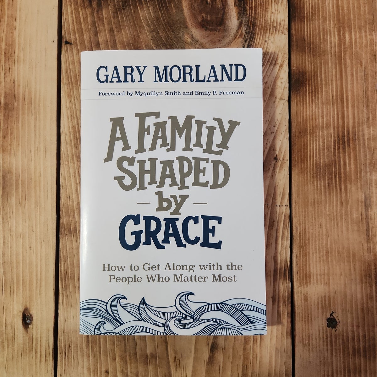 A Family Shaped by Grace by Gary Morland, Myquillyn Smith, Emily Freeman