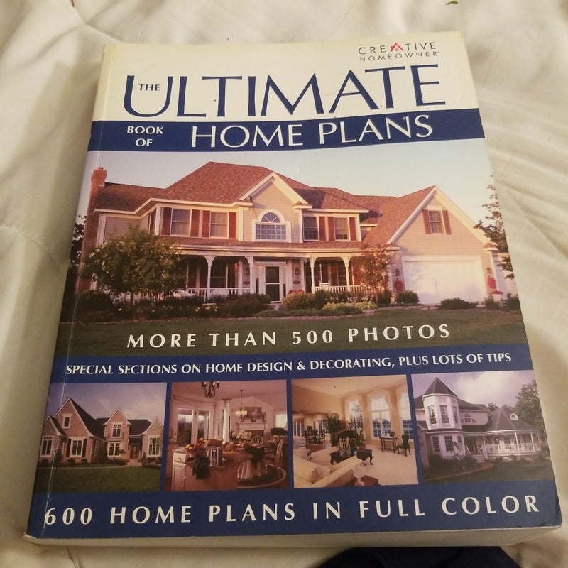 The Ultimate Book of Home Plans by Creative Homeowner Editors