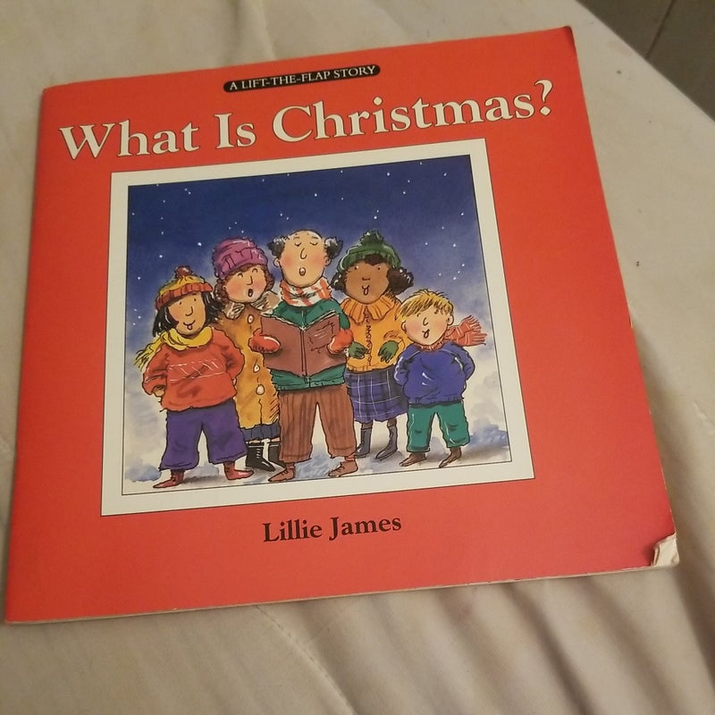 What Is Christmas? by Lillie James