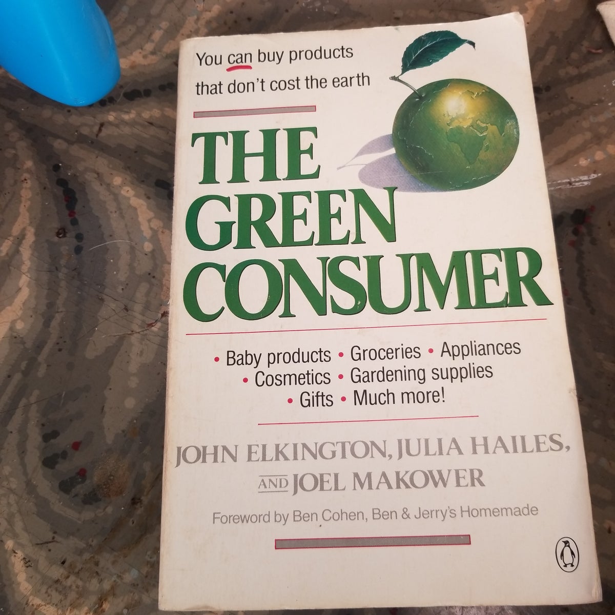 The Green Consumer by John Elkington, Julia Hailes, Joel Makower