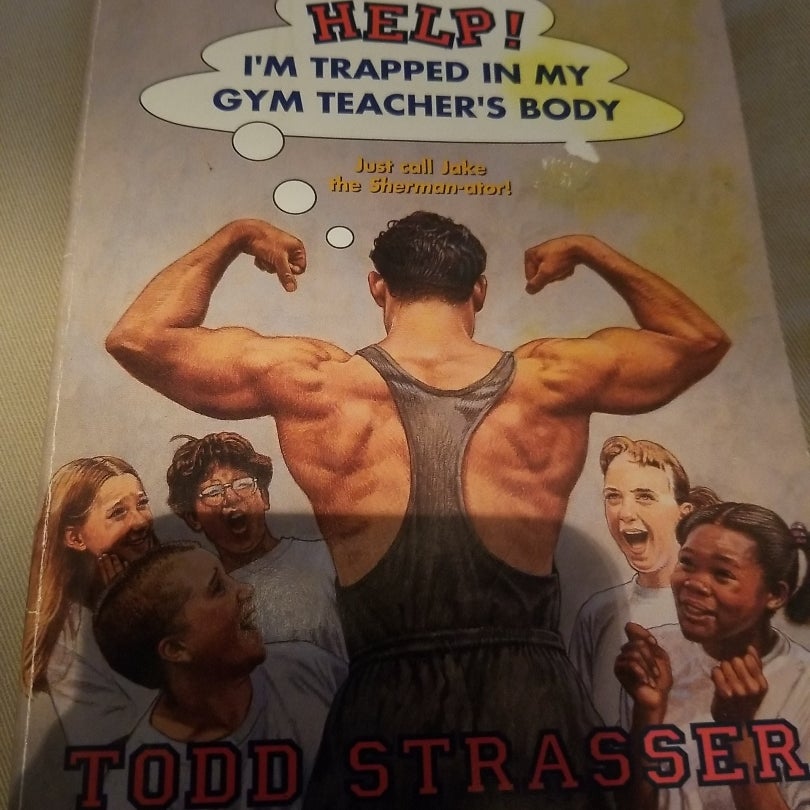Help! I'm Trapped in My Gym Teacher's Body by Todd Strasser