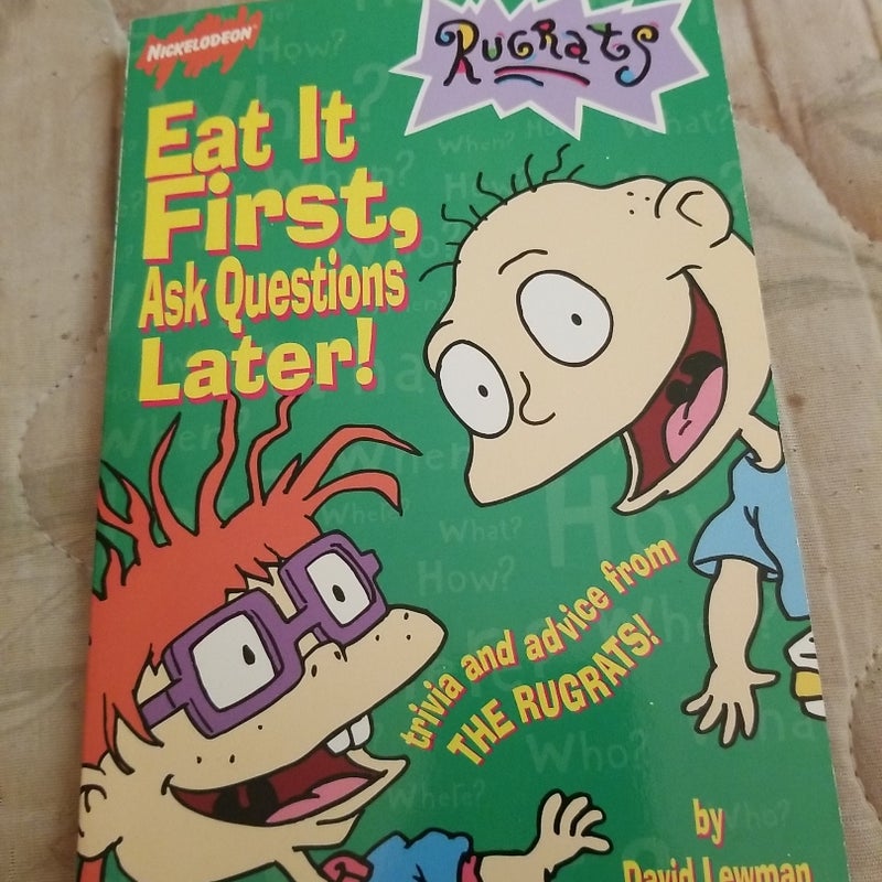 Eat It First, Ask Questions Later! by David Lewman