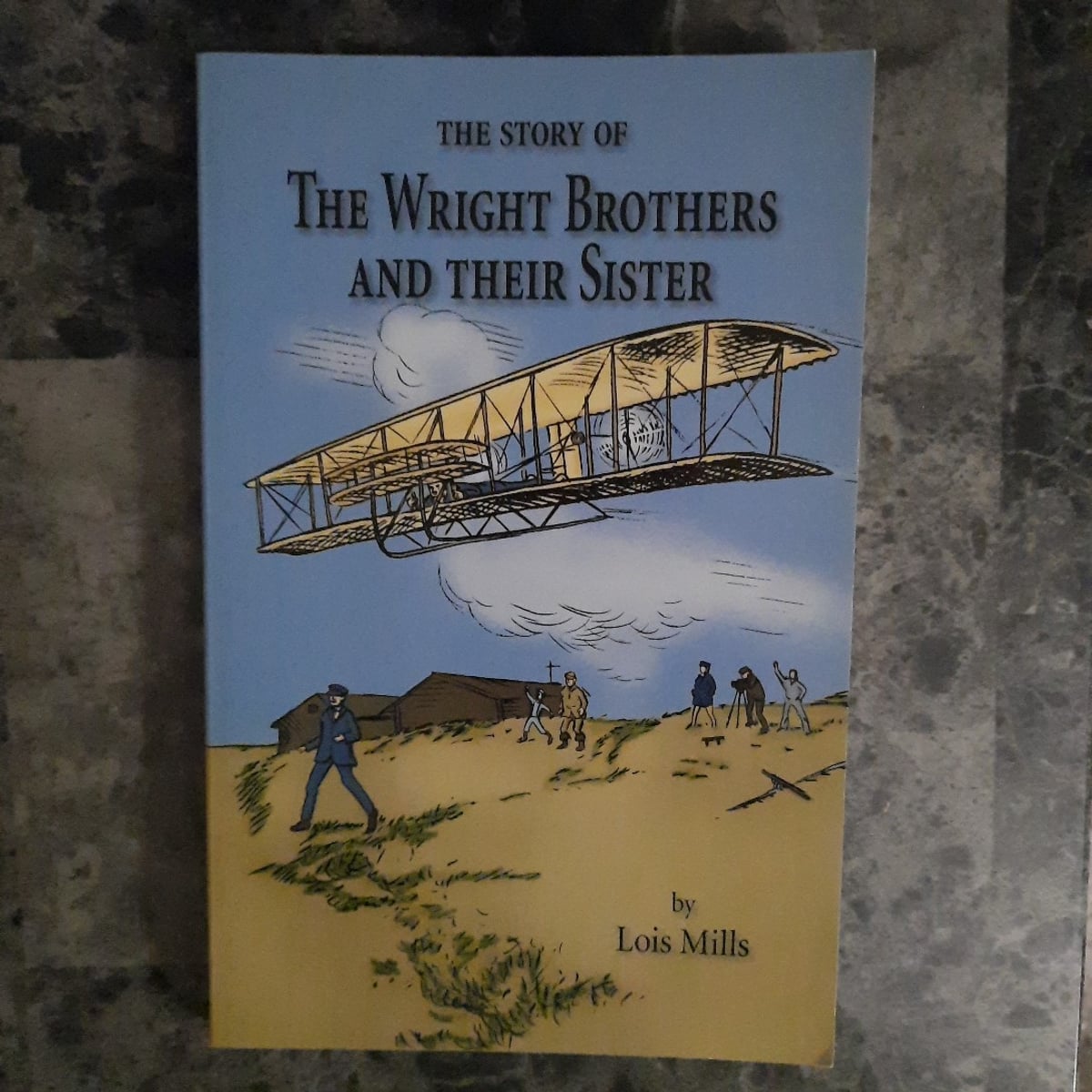 The Story of the Wright Brothers and Their Sister by Lois Miller