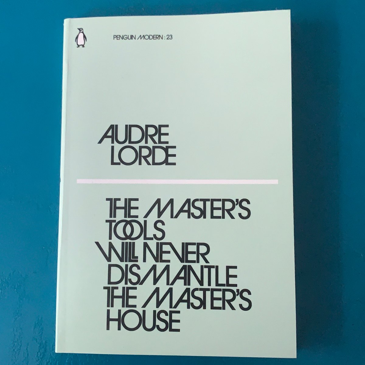 The Master's Tools Will Never Dismantle the Master's House by Audre. Lorde