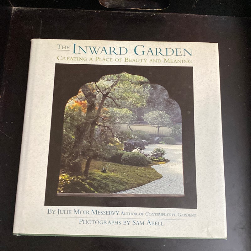 The Inward Garden by Julie Moir Messervy, Sam Abell