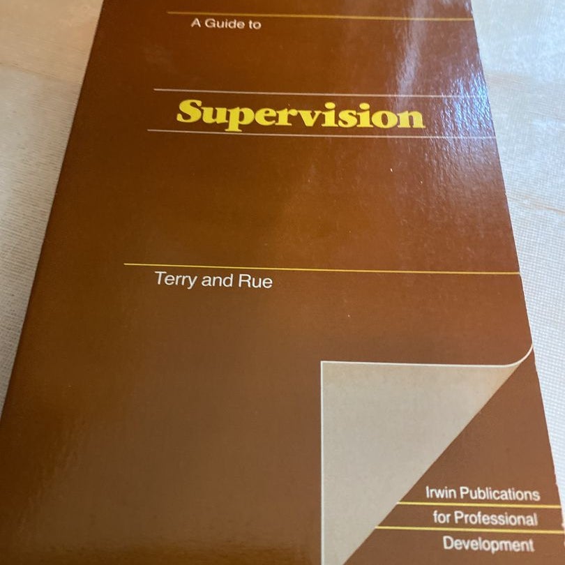 Guide to Supervision by George R. Terry, Leslie W. Rue
