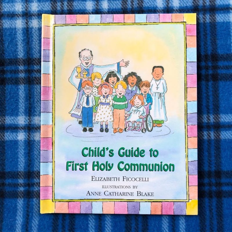 Child S Guide To First Holy Communion By Elizabeth Ficocelli