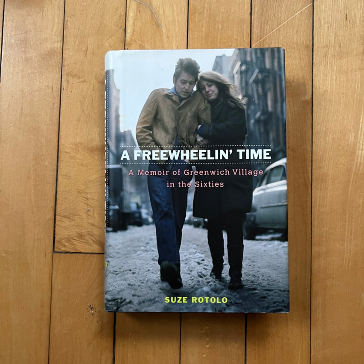 A Freewheelin' Time by Suze Rotolo