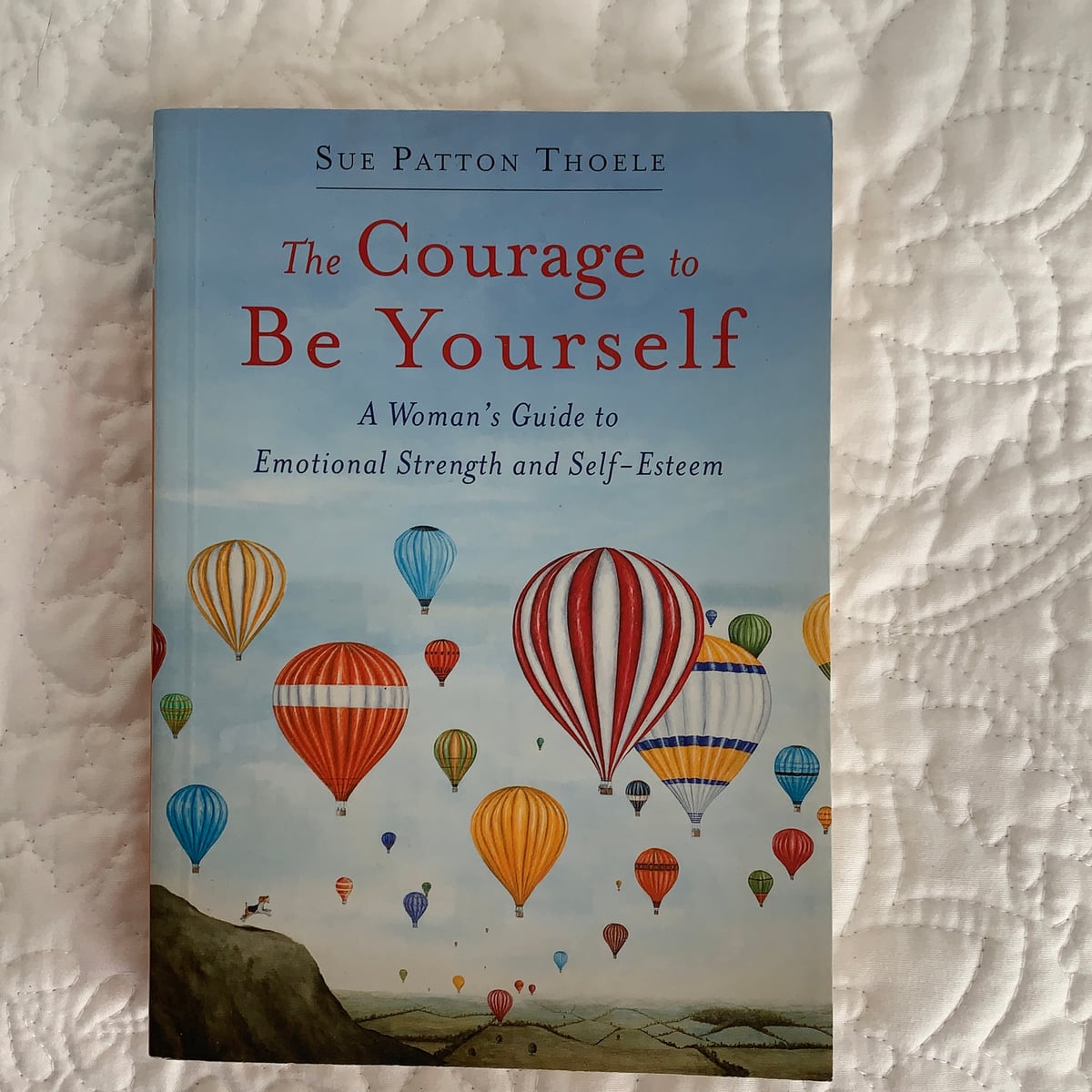 The Courage to Be Yourself by Sue Patton Thoele