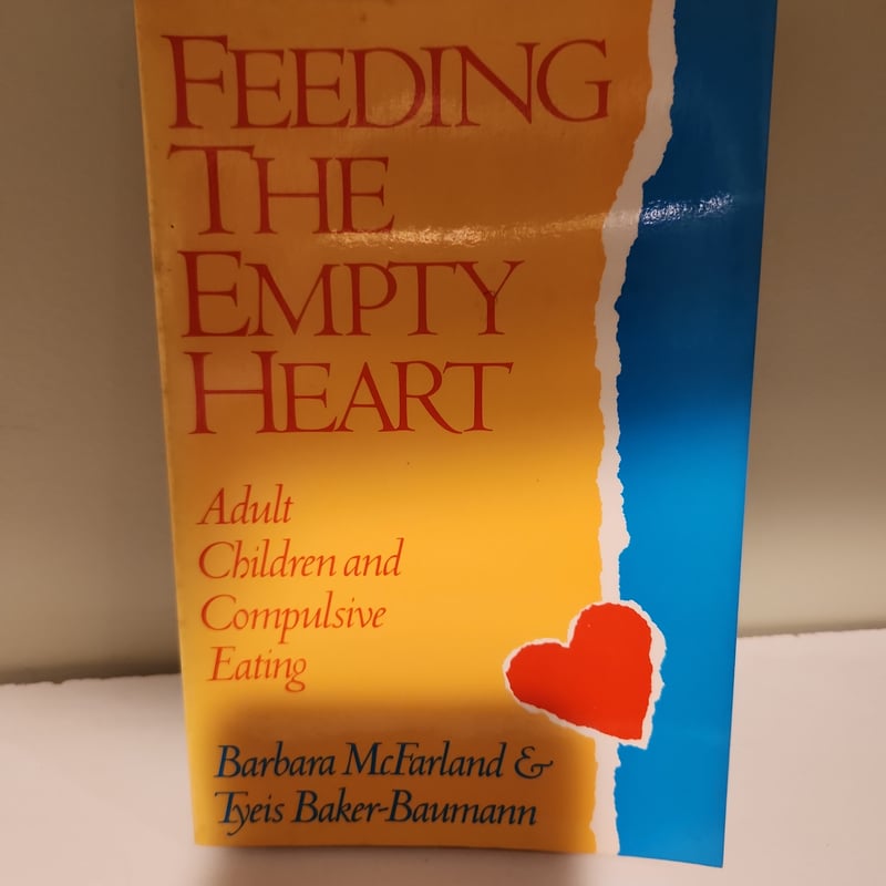 Feeding the Empty Heart by Barbara McFarland, Tyeis B. Baumann