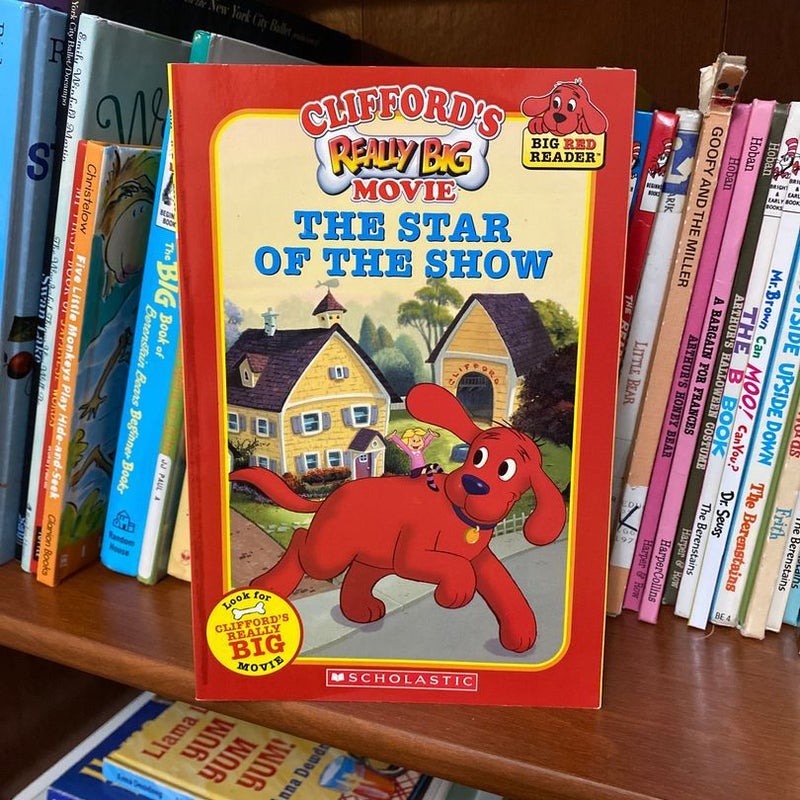 Clifford’s Really Big Movie The Star of the Show by Dena Neusner ...