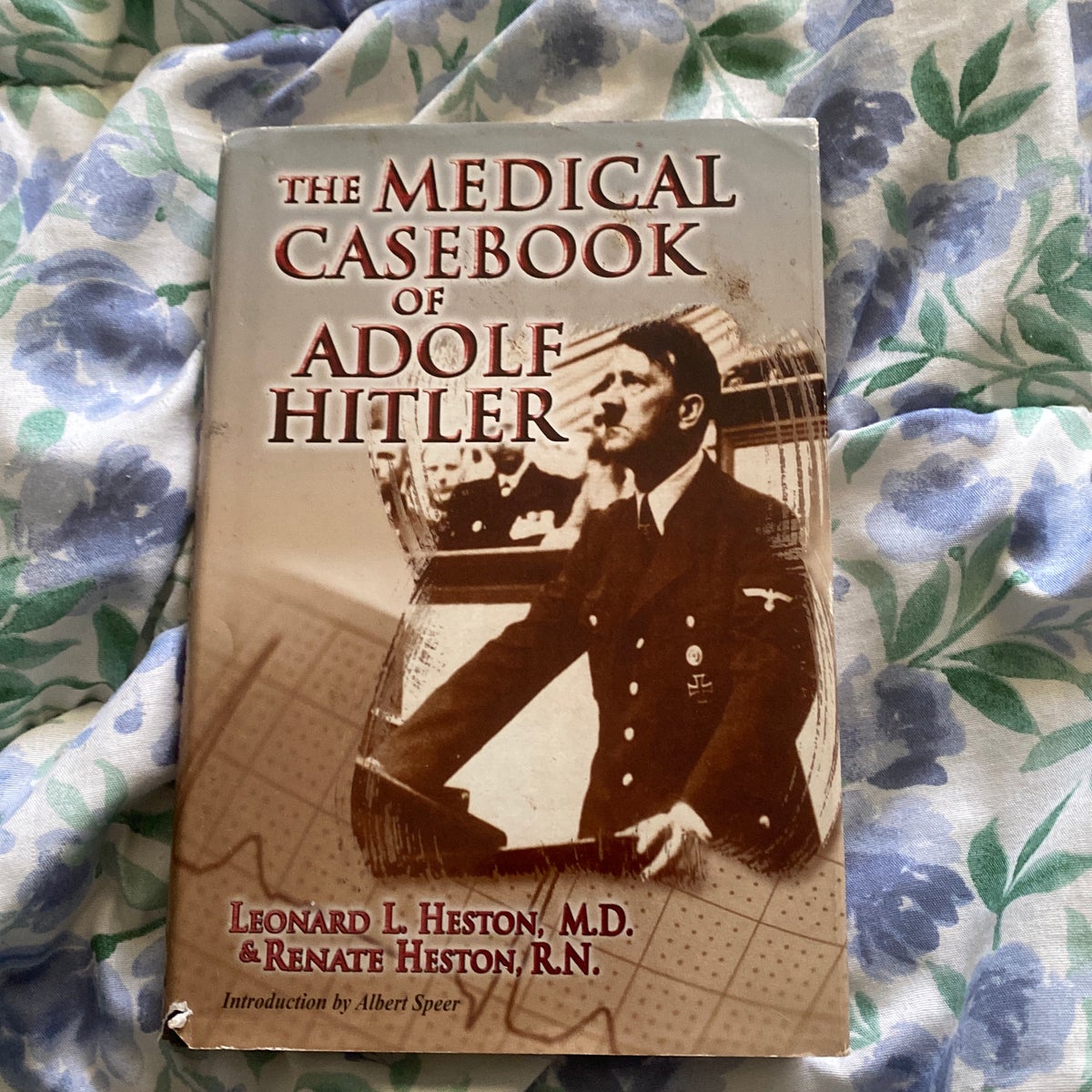 The Medical Casebook of Adolf Hitler by Leonard L. Heston, Renate ...