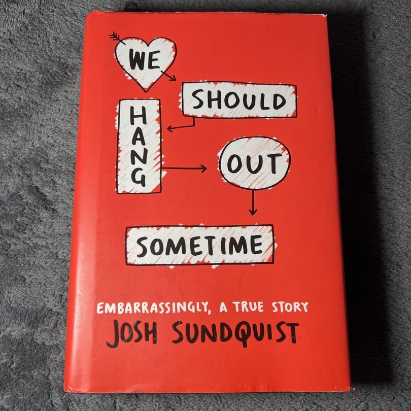 We Should Hang Out Sometime by Josh Sundquist