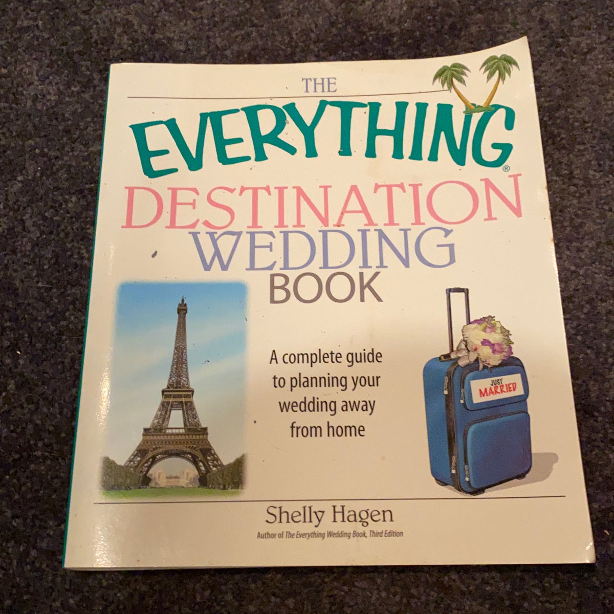 The Everything Destination Wedding Book by Shelly Hagen