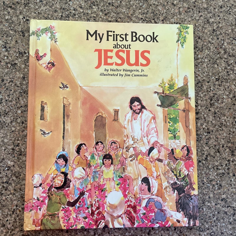 My First Book about Jesus by Walter Wangerin
