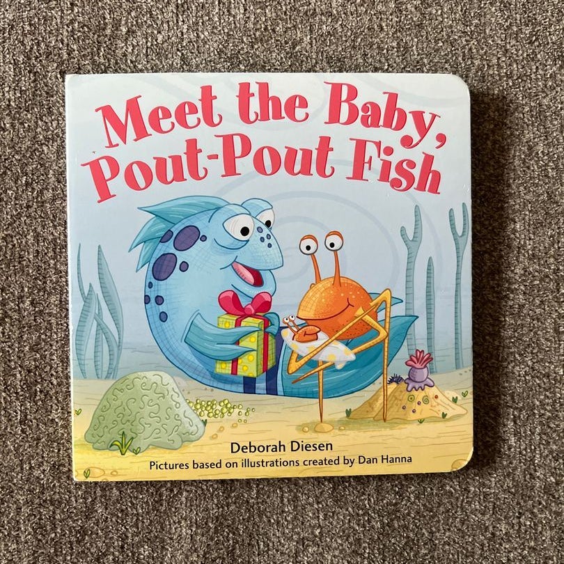 Meet the Baby, Pout-Pout Fish by Deborah Diesen