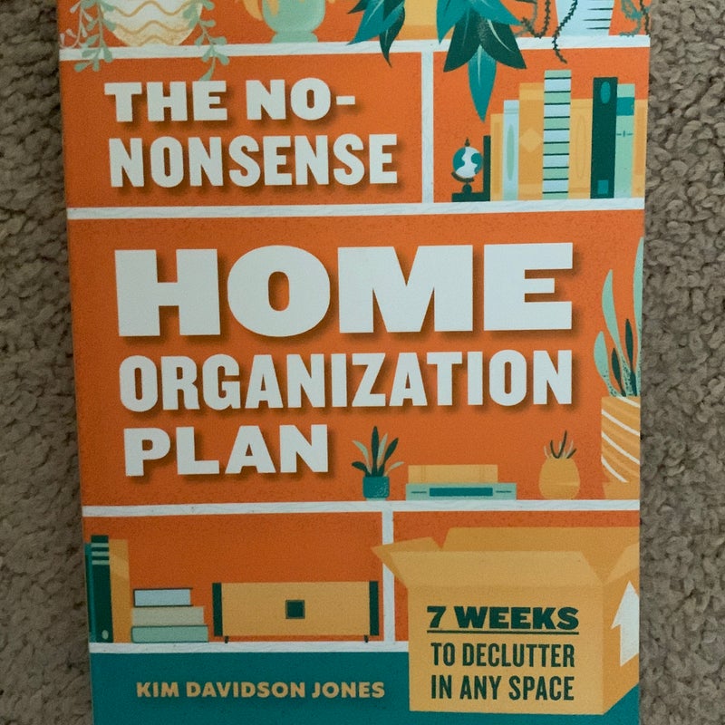 The No-Nonsense Home Organization Plan by Kim Davidson Jones