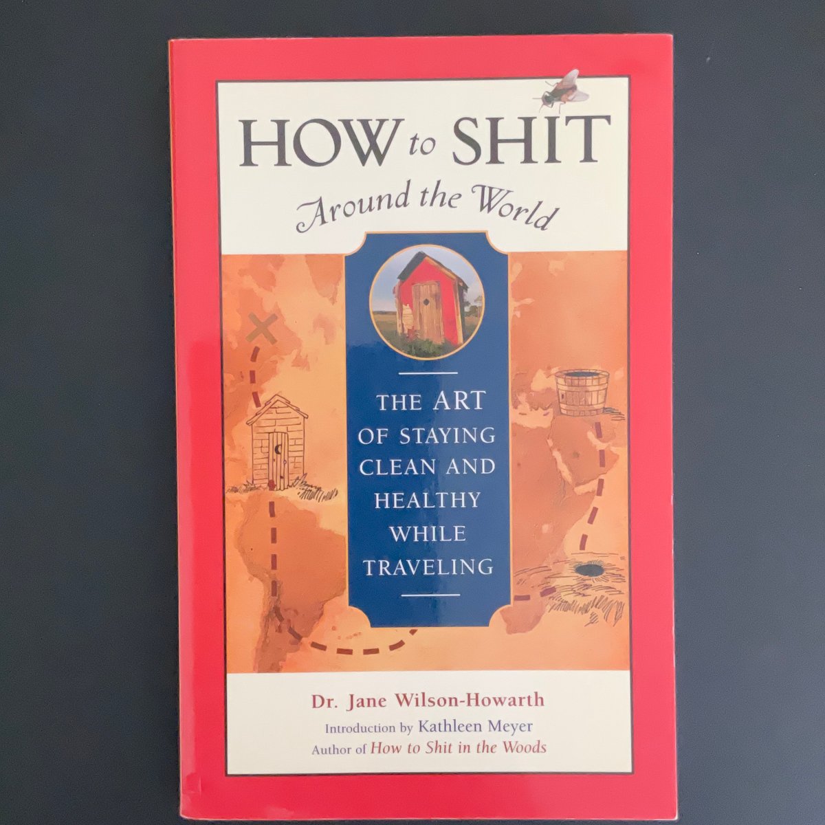 How to Shit Around the World by Jane Wilson-Howarth, Kathleen Meyer