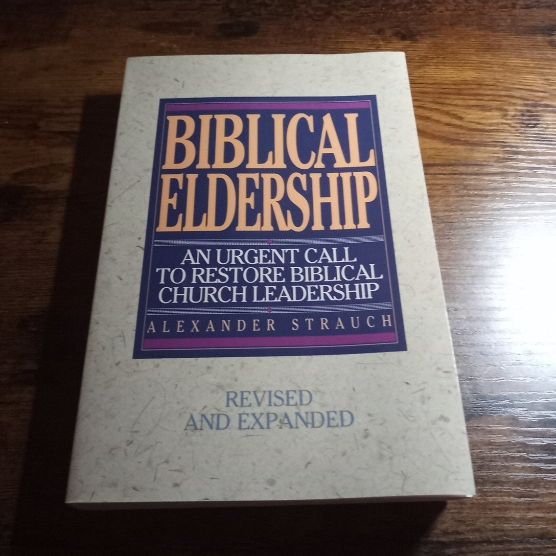 Biblical Eldership by Alexander Strauch