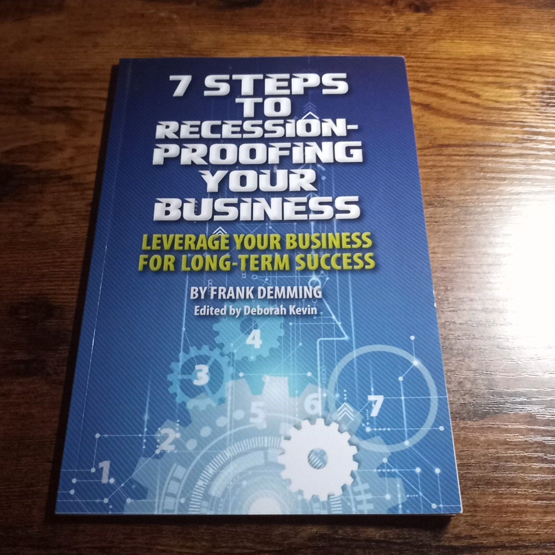 7 Steps to Recession-Proofing Your Business by Frank Demming