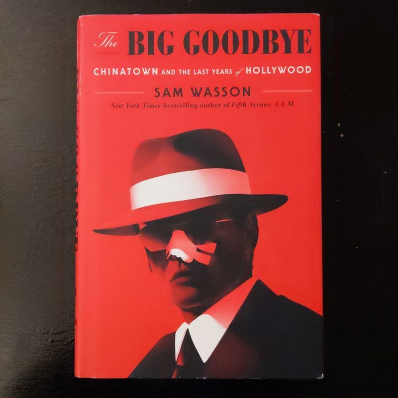 The Big Goodbye by Sam Wasson