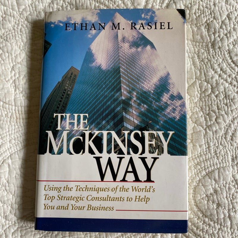 The Mckinsey Way by Ethan M. Rasiel