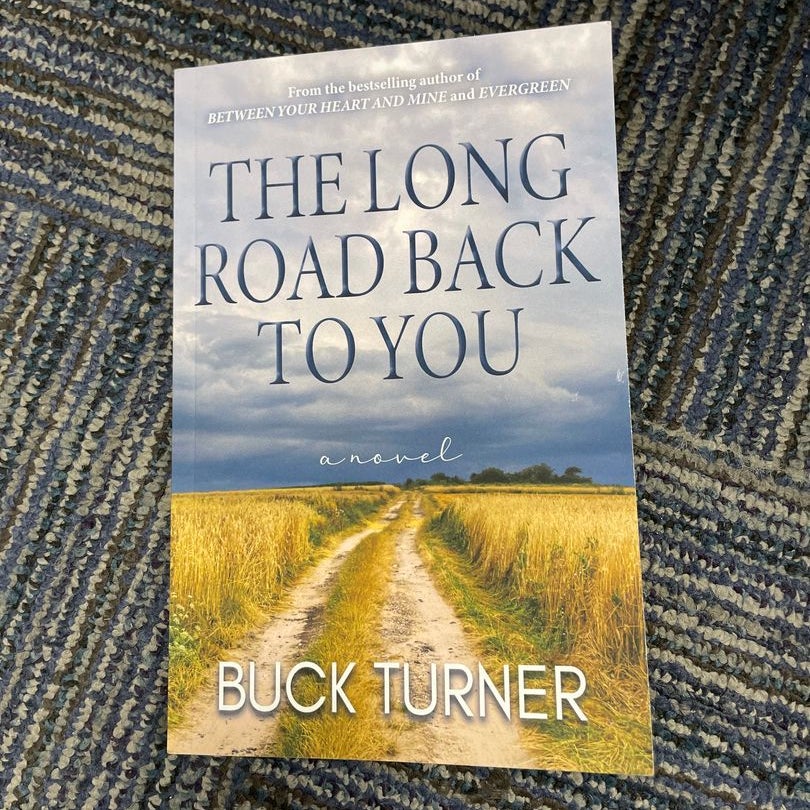 The Long Road Back to You by Buck Turner