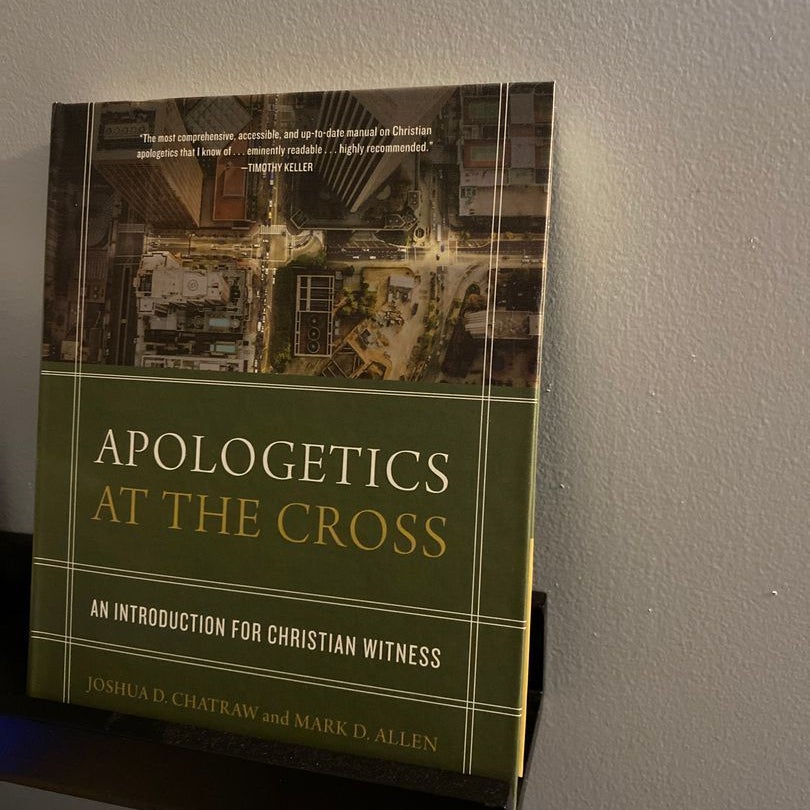 Apologetics at the Cross by Joshua D. Chatraw, Mark D. Allen